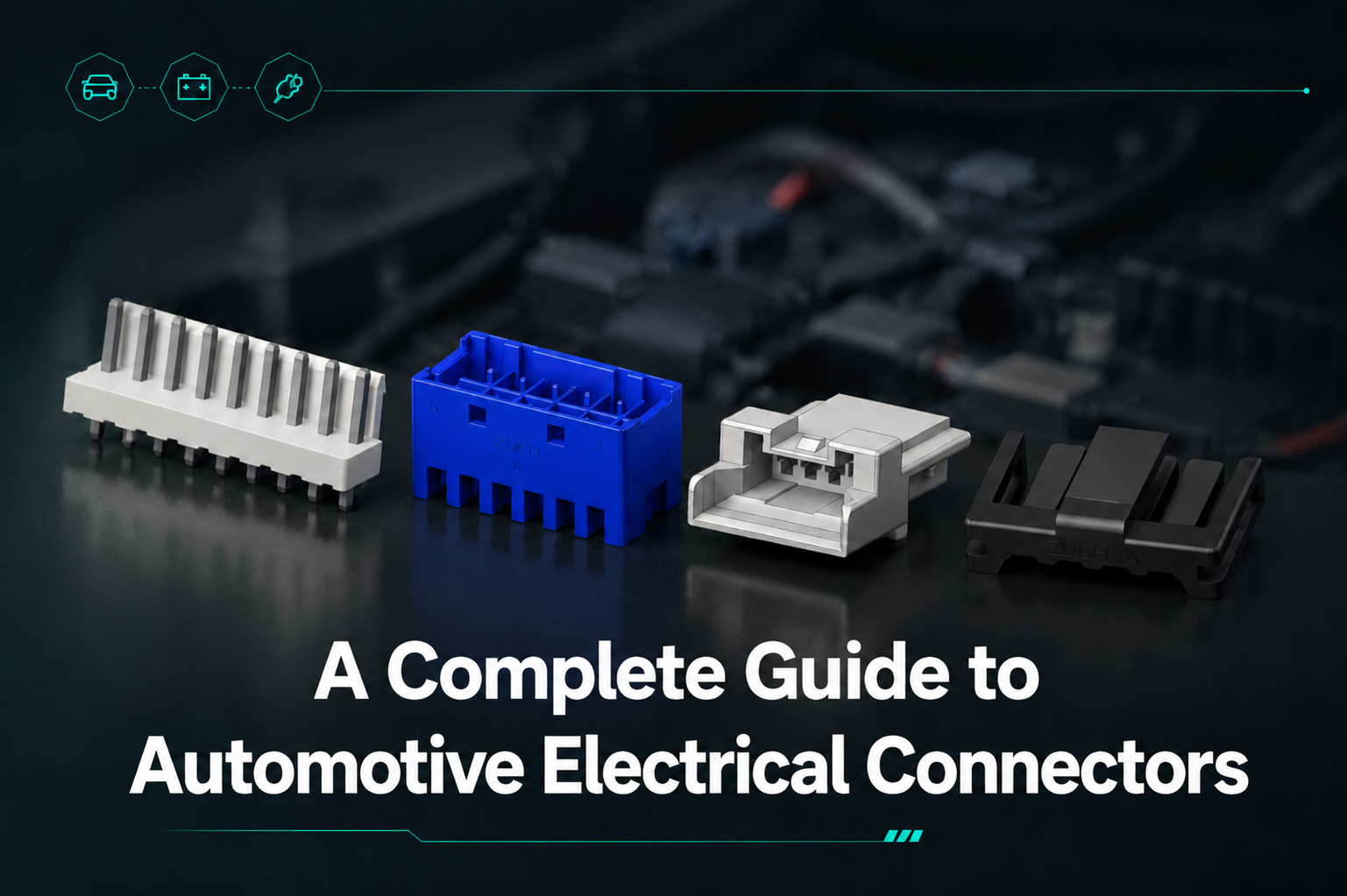 A Complete Guide to Automotive Electrical Connectors - ZHCH